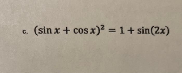 Solved (sinx+cosx)2=1+sin(2x) | Chegg.com