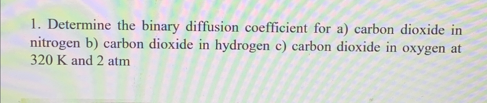 Solved Determine the binary diffusion coefficient for a) | Chegg.com