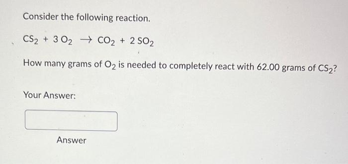 Solved Consider the following reaction. CS2+3O2→CO2+2SO2 How | Chegg.com