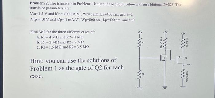 Solved Problem 2. The transistor in Problem 1 is used in the | Chegg.com
