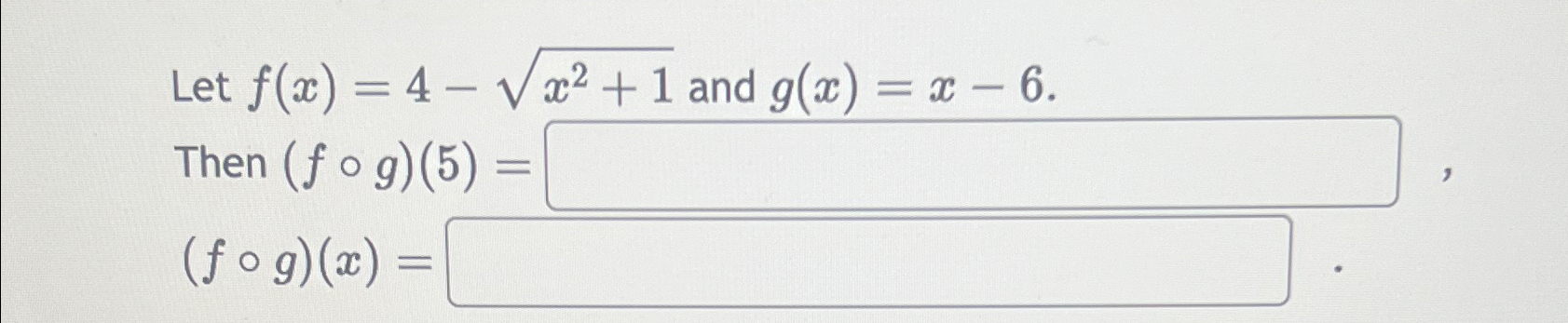 Solved Let f(x)=4-x2+12 ﻿and g(x)=x-6.Then | Chegg.com