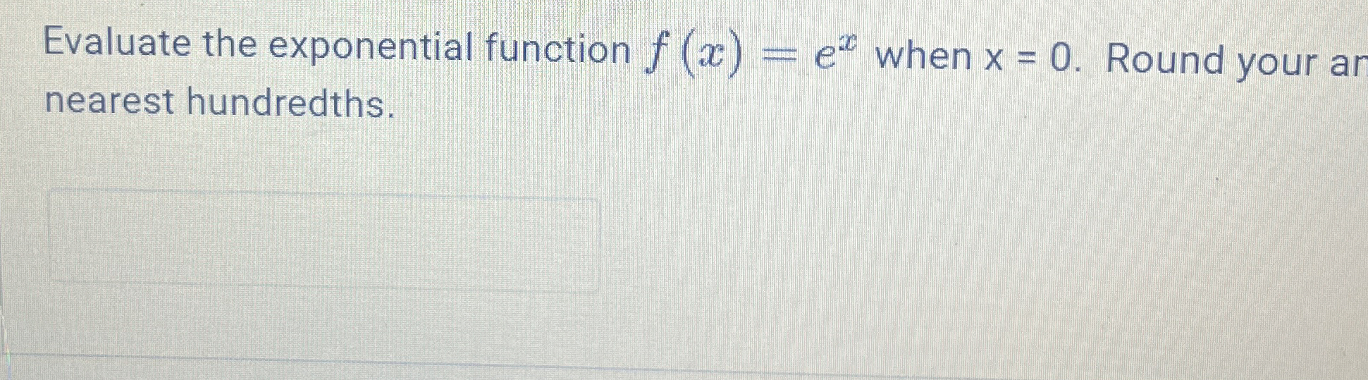 Solved Evaluate the exponential function f(x)=ex ﻿when x=0. | Chegg.com