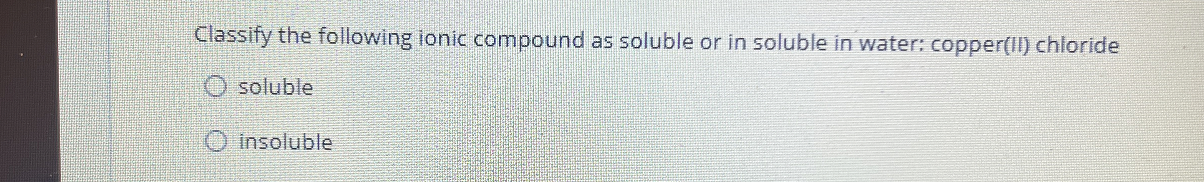 Solved Classify the following ionic compound as soluble or | Chegg.com