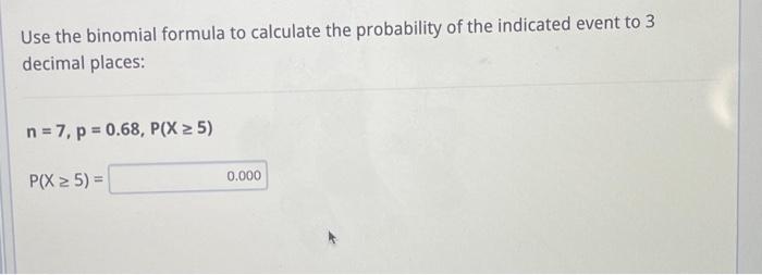 Solved Use the binomial formula to calculate the probability | Chegg.com