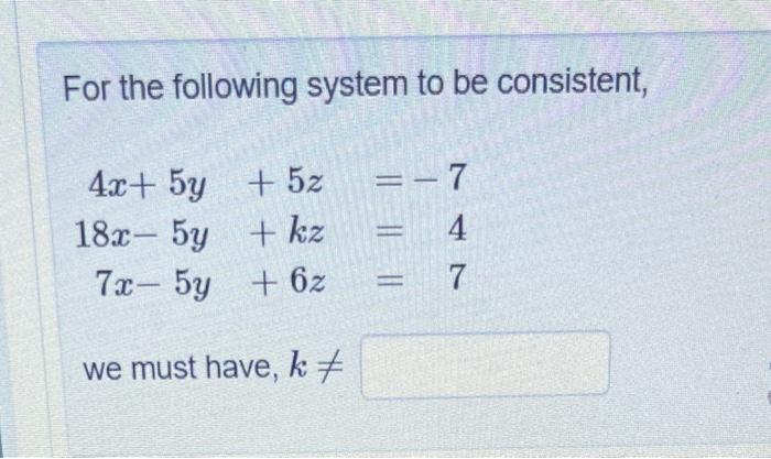 Solved for the following system to be consistent, we must | Chegg.com
