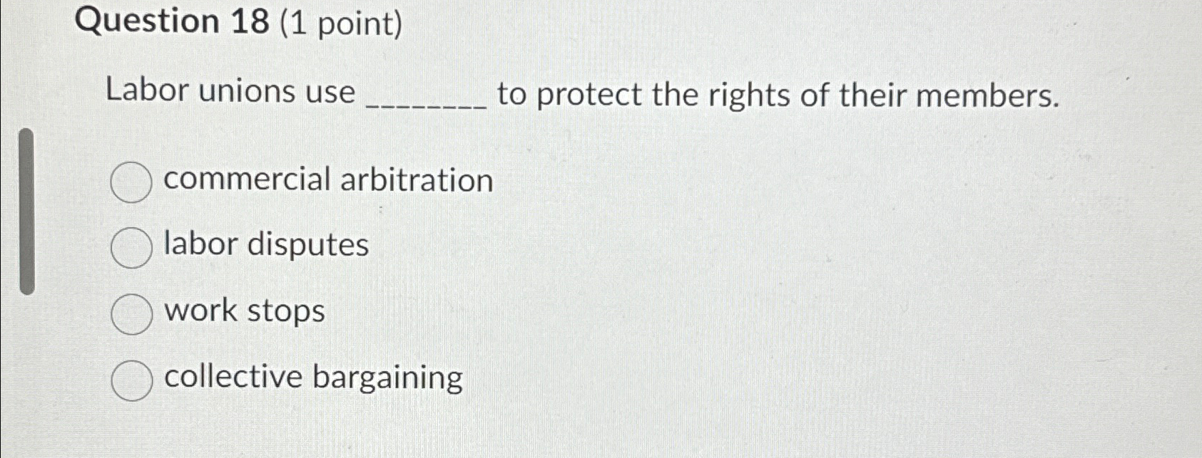 Solved Question 18 (1 ﻿point)Labor unions use to protect the | Chegg.com