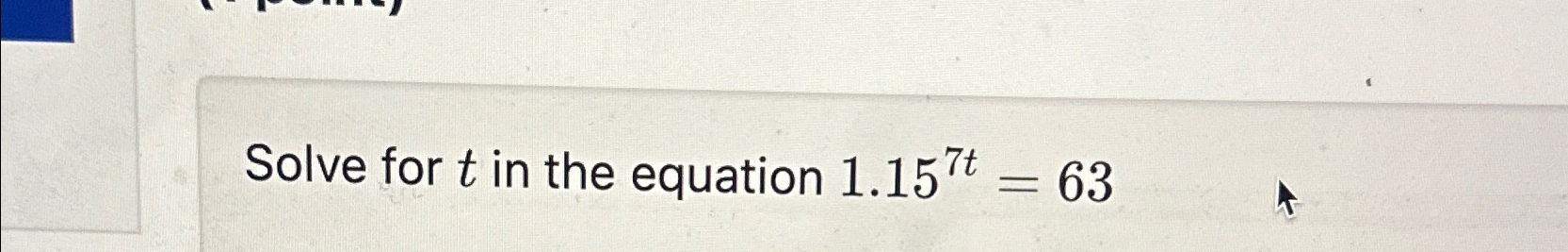 Solved Solve for t ﻿in the equation 1.157t=63 | Chegg.com