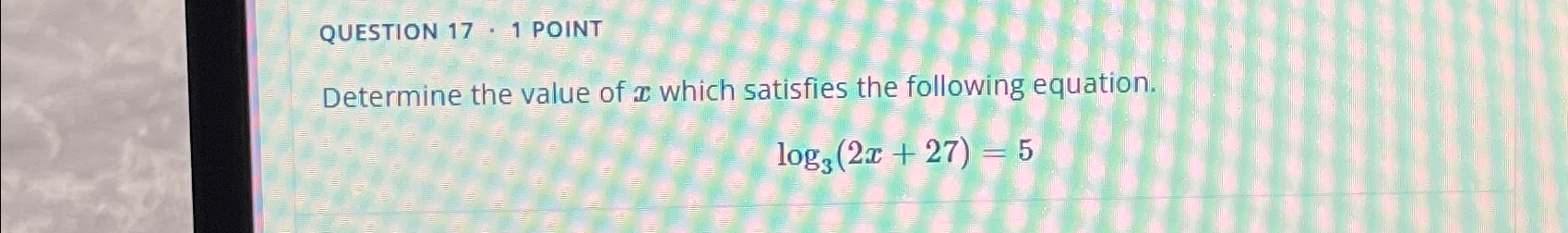 Solved QUESTION 17 - 1 ﻿POINTDetermine the value of x ﻿which | Chegg.com