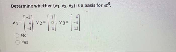 Solved Determine whether {V1, V2, V3} is a basis for R. V1 = | Chegg.com