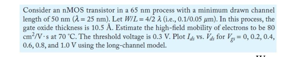 Solved Consider an nMOS transistor in a 65 nm process with a | Chegg.com