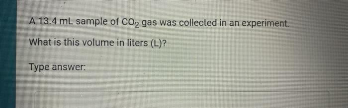 Solved A 13.4 mL sample of CO2 gas was collected in an | Chegg.com