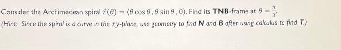 Solved Consider the Archimedean spiral r(θ)= θcosθ,θsinθ,0 . | Chegg.com