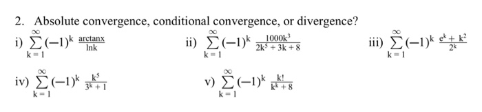 Solved 2. Absolute convergence, conditional convergence, or | Chegg.com