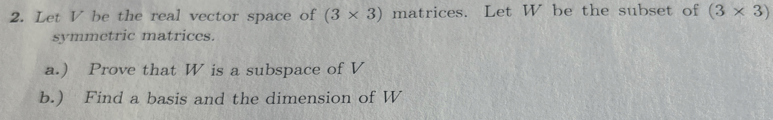 Let V ﻿be the real vector space of (3×3) ﻿matrices. | Chegg.com