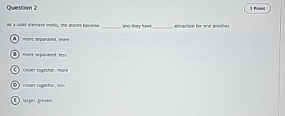 Solved Question 2As a soidd element melts, the atoms | Chegg.com