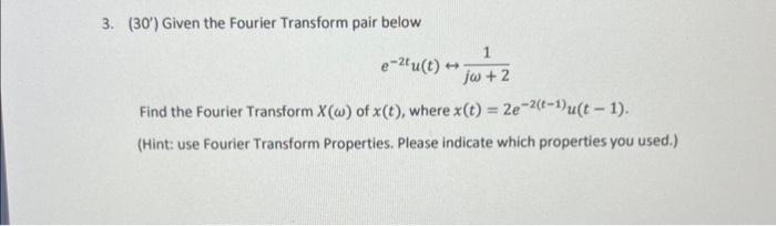 Solved 3. (30′) Given the Fourier Transform pair below | Chegg.com