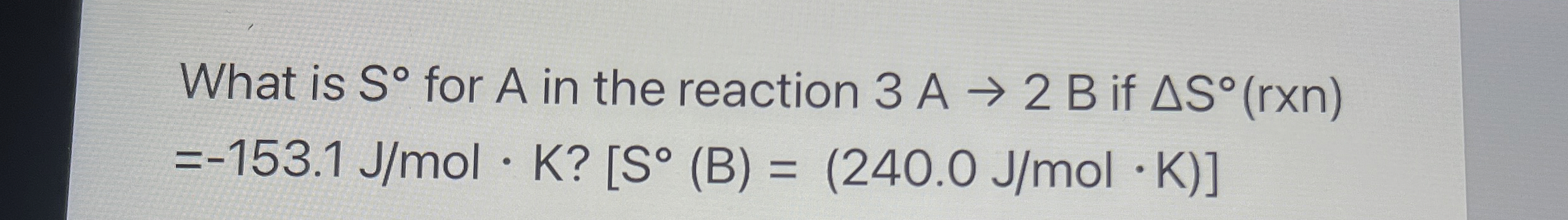 High Quality SOLUTION What is S° ﻿for A ﻿in the reaction 3A→2B ﻿if ...