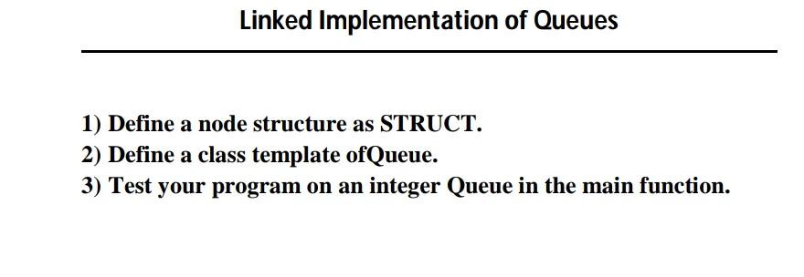 Solved Linked Implementation of Queues 1) Define a node | Chegg.com