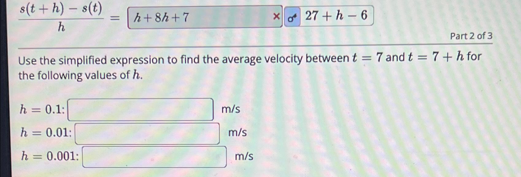 Solved s(t+h)-s(t)h=27+h-6Use the simplified expression to | Chegg.com
