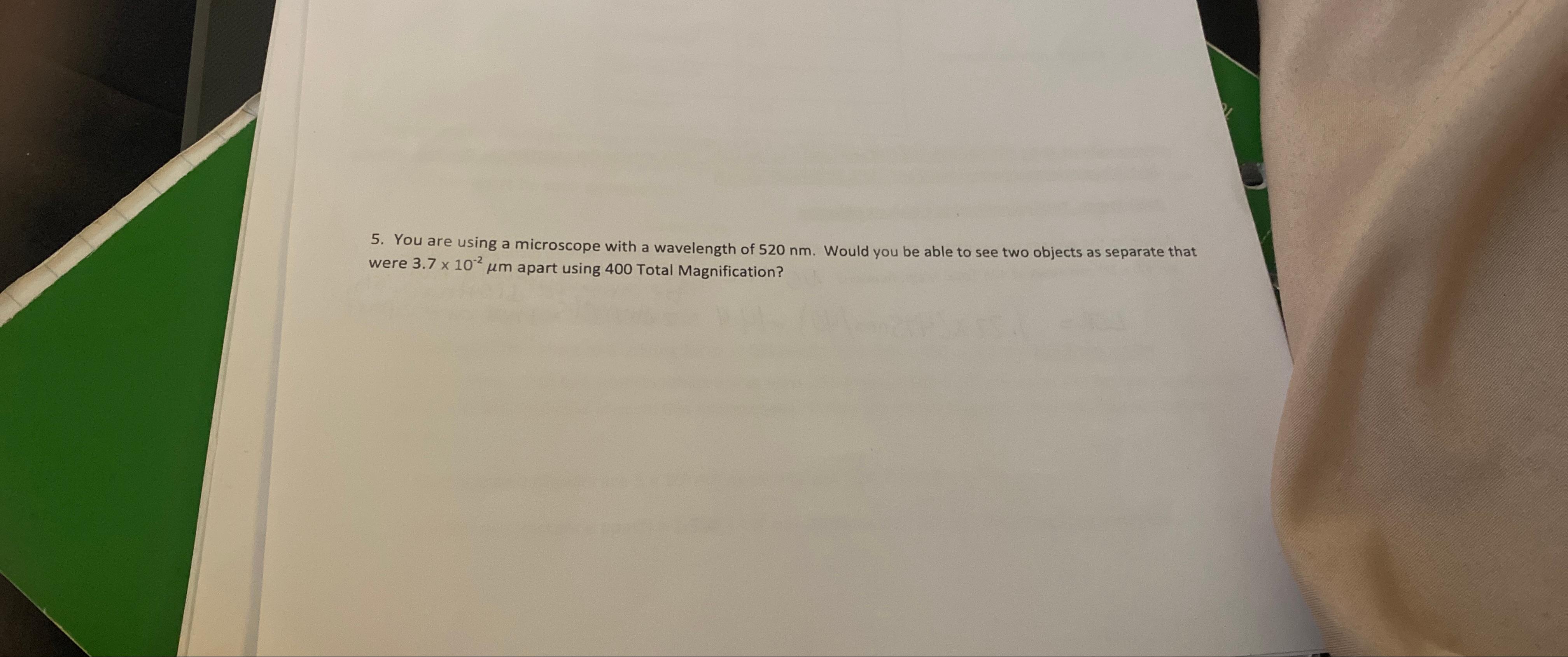 Solved You are using a microscope with a wavelength of | Chegg.com