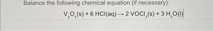 Solved V2O5( s)+6HCl(aq)→2VOCl3( s)+3H2O(I) | Chegg.com