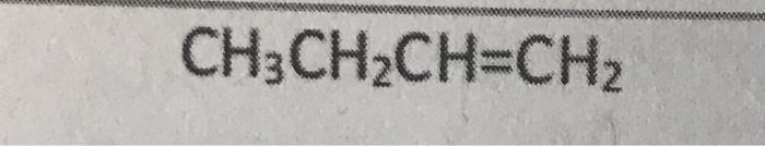 Solved CH3CH2CH=CH2 (CH3)2CHCH2CHO CH3CH2OH | Chegg.com
