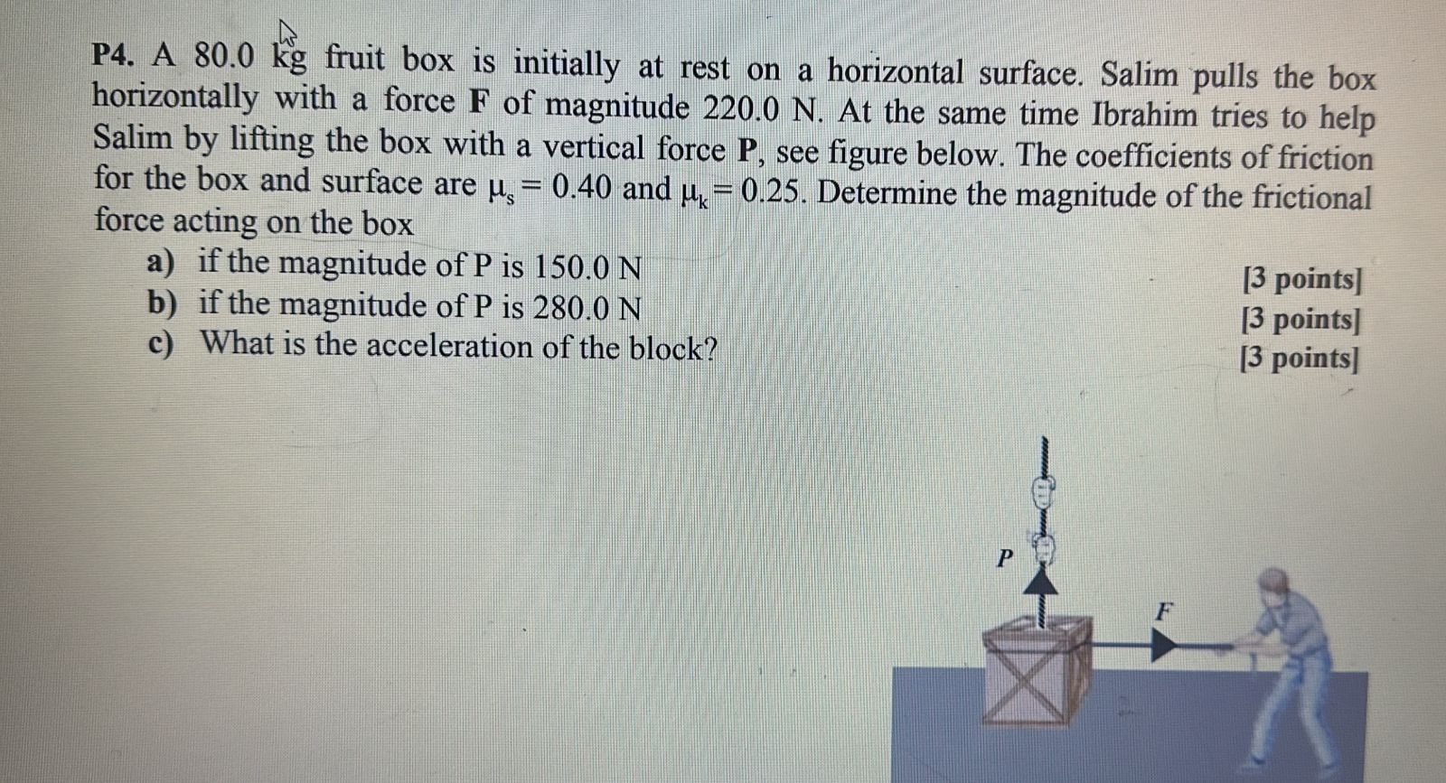 Solved P4. ﻿A 80.0kg ﻿fruit box is initially at rest on a | Chegg.com