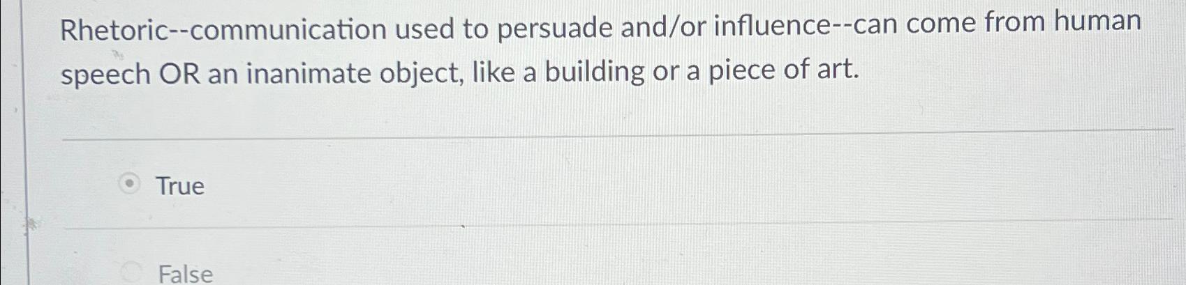 Solved Rhetoric--communication used to persuade and/or | Chegg.com