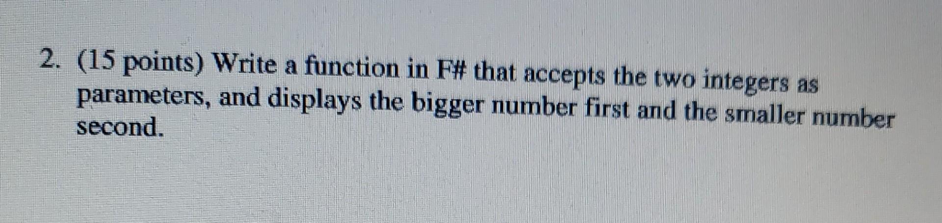 Solved 2. (15 points) Write a function in F# that accepts | Chegg.com