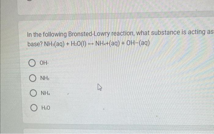 Solved In the following Bronsted-Lowry reaction, what | Chegg.com