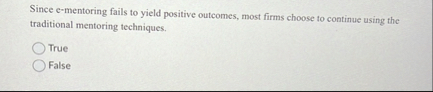 Solved Since e-mentoring fails to yield positive outcomes, | Chegg.com