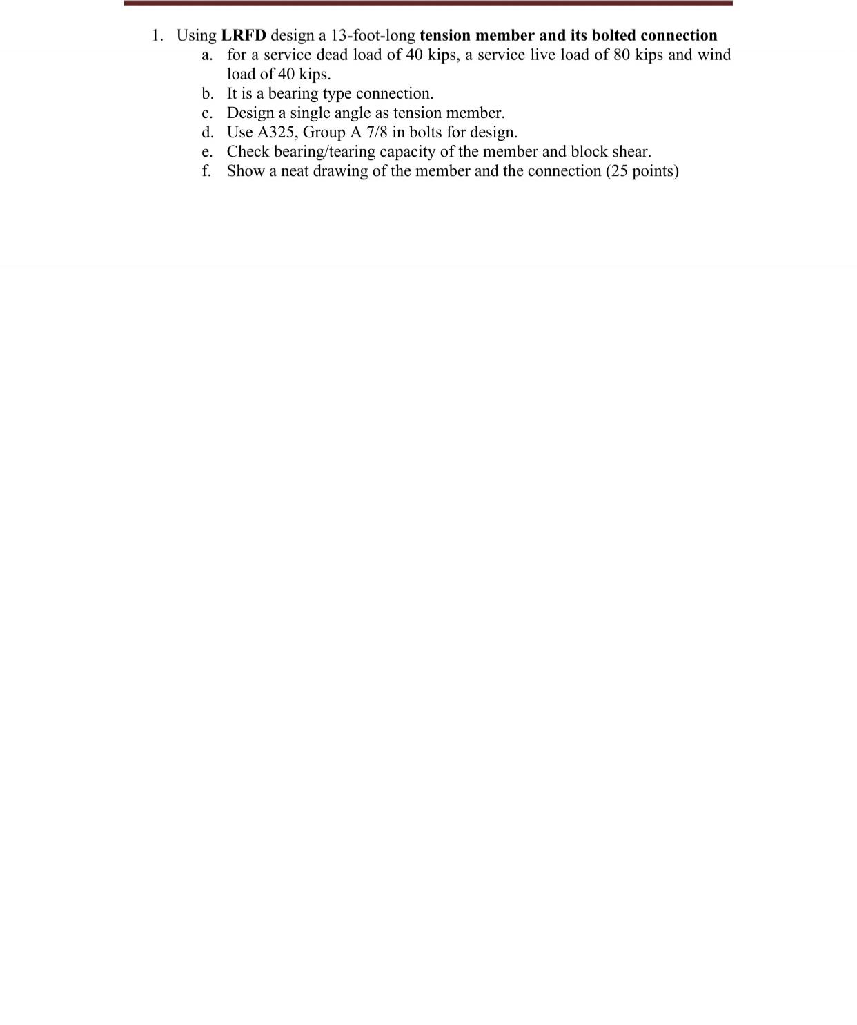 Solved Using LRFD design a 13-foot-long tension member and | Chegg.com