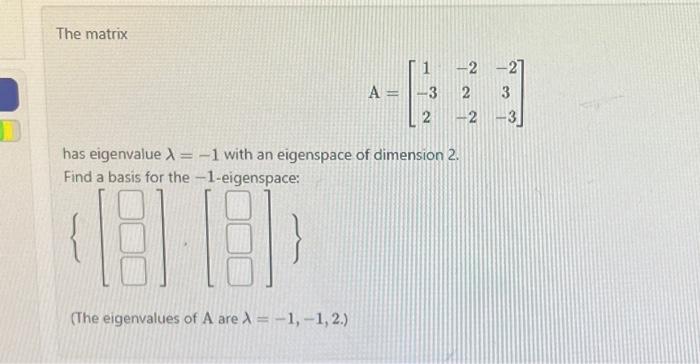 Solved The matrix A=⎣⎡1−32−22−2−23−3⎦⎤ has eigenvalue λ=−1 | Chegg.com