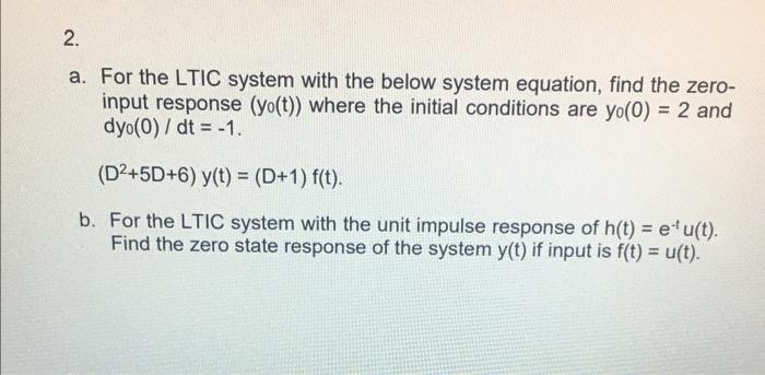 Solved 2. a. For the LTIC system with the below system | Chegg.com