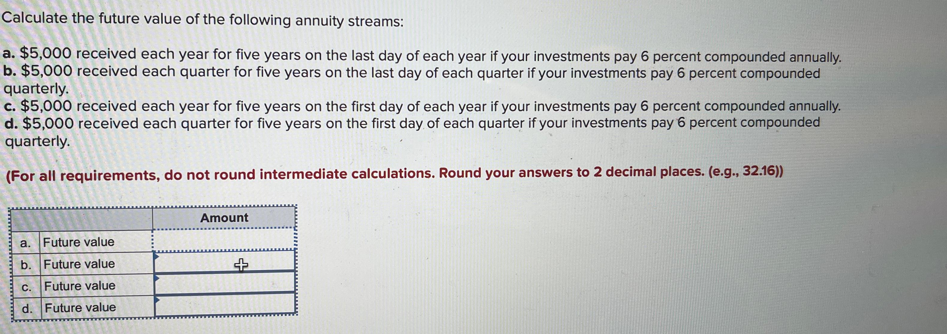 Solved Calculate the future value of the following annuity | Chegg.com