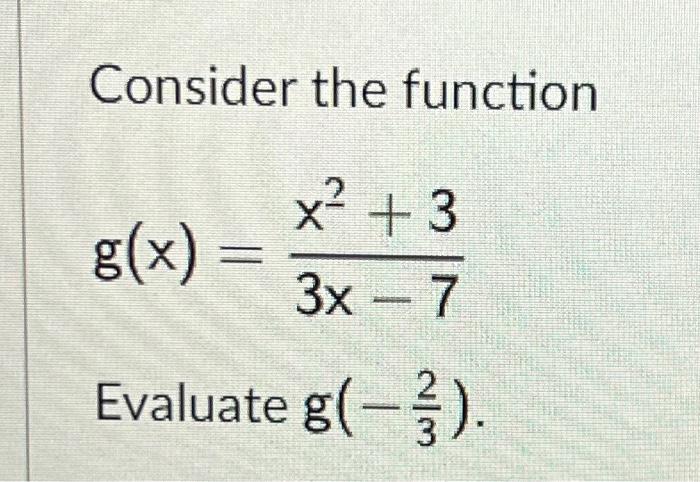 Solved Consider the function x + 3 3x - 7 Evaluate g(-3). | Chegg.com