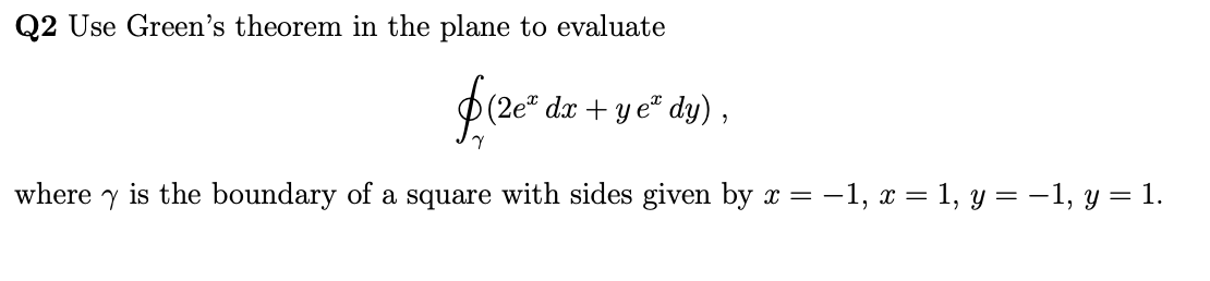 Solved Q2 ﻿Use Green's theorem in the plane to | Chegg.com