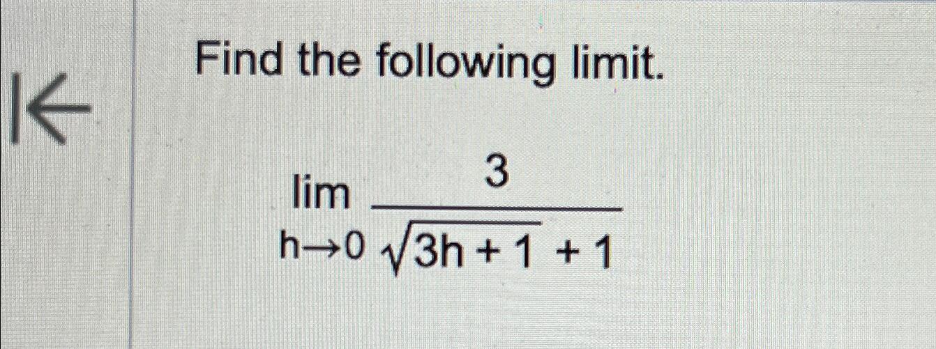 Solved Find the following limit.limh→033h+12+1 | Chegg.com