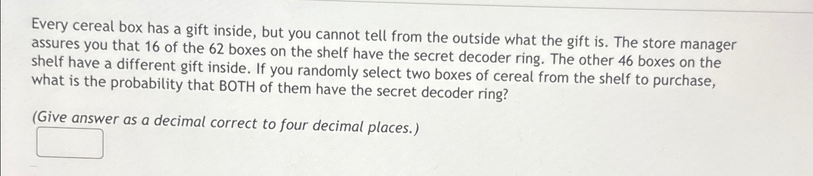 Solved Every cereal box has a gift inside, but you cannot | Chegg.com