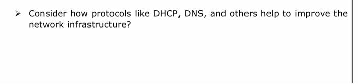 Solved Consider how protocols like DHCP, DNS, and others | Chegg.com