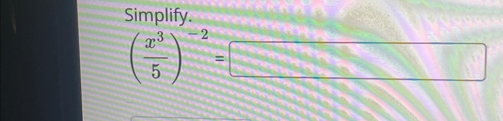 Solved Simplify.(x35)-2= | Chegg.com