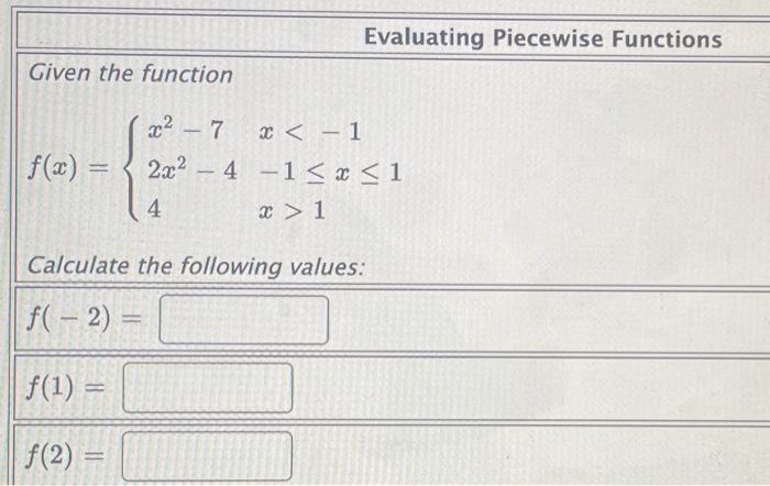 Solved Given the function f(x)=⎩⎨⎧x2−72x2−44x 1 | Chegg.com
