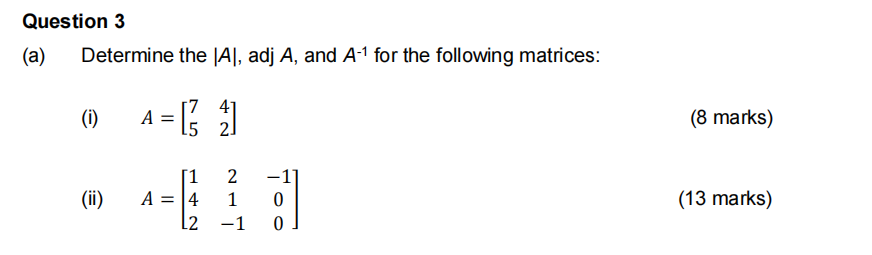 Solved Question 3 (a) ﻿Determine the |A|, ﻿adj A, ﻿and A-1 | Chegg.com