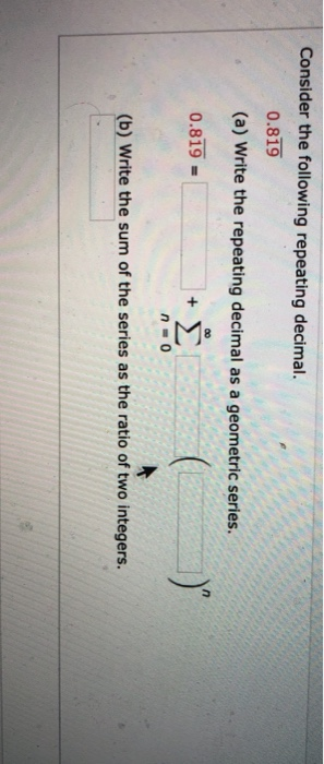 Solved Consider the following repeating decimal. 0.819 (a) | Chegg.com