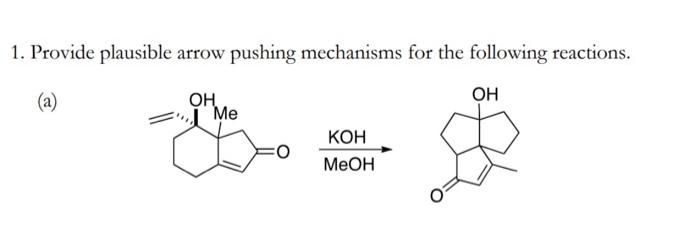 Solved 1. Provide plausible arrow pushing mechanisms for the | Chegg.com