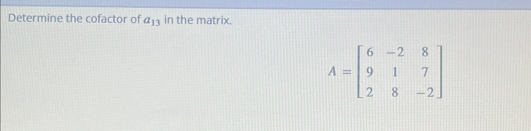 Solved Determine the cofactor of a13 ﻿in the | Chegg.com