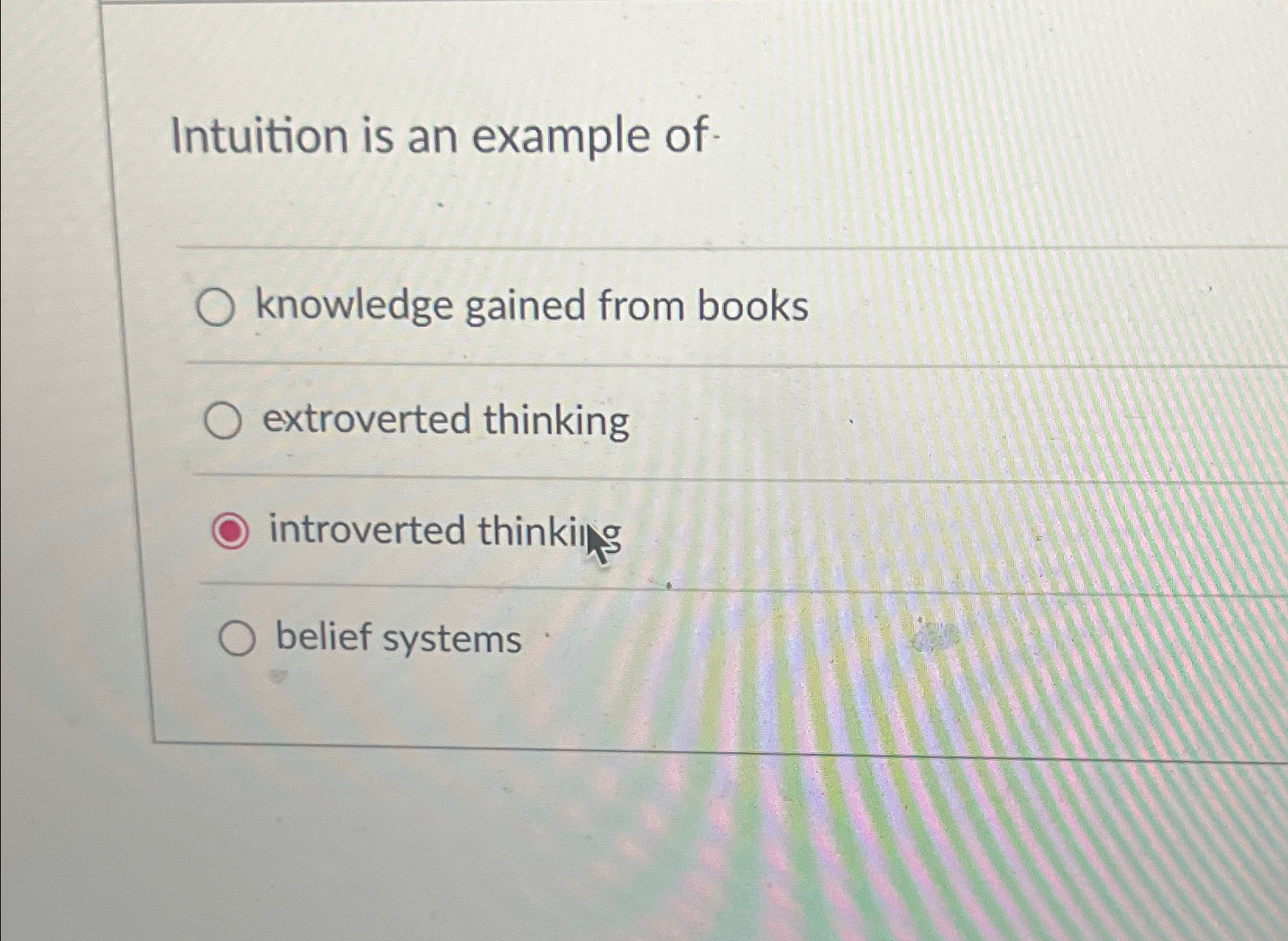 Solved Intuition is an example of-knowledge gained from | Chegg.com