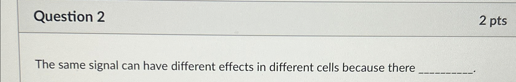 Solved Question 2The same signal can have different effects | Chegg.com