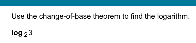 Solved Use the change-of-base theorem to find the | Chegg.com