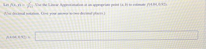 Solved Let f(x,y)=y2+1x2, Use the Linear Approximation at an | Chegg.com